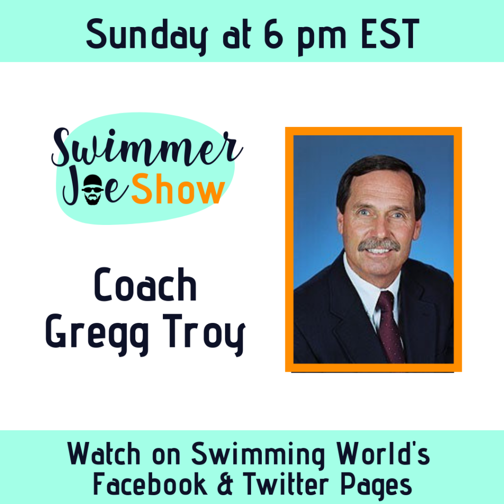 Preview: SwimmerJoe Show with Coach Gregg Troy - Swimming World News