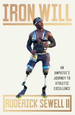 Roderick Sewell 'Iron Will' An Inspiring Memoir by Paralympian